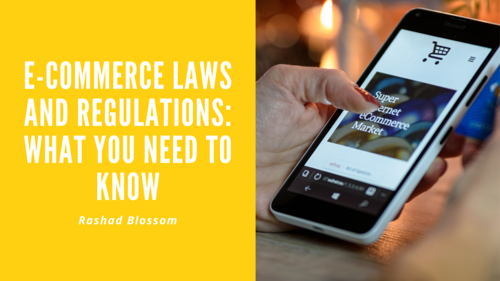 E-Commerce Laws and Regulations: What You Need to Know | Rashad Blossom ...
