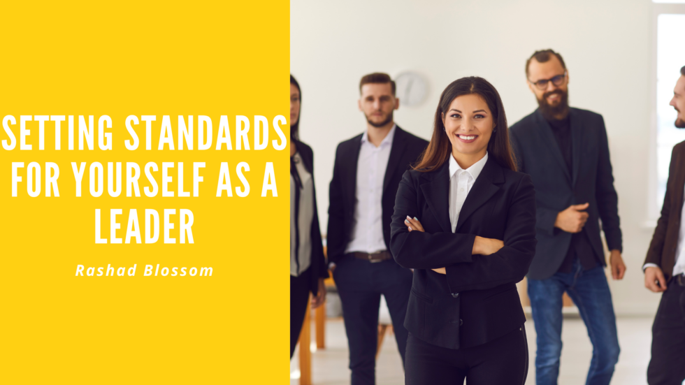 Setting Standards for Yourself as a Leader | Rashad Blossom ...